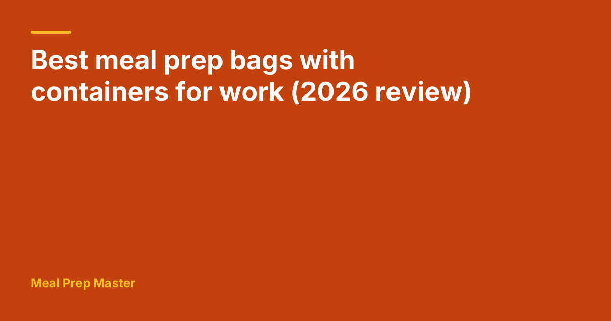 Best meal prep bags with containers for work (2026 review) | Meal Prep ...